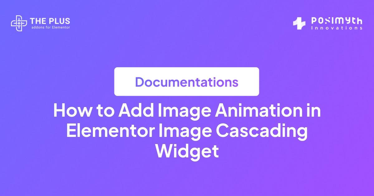 How to Add Image Animation in Elementor Image Cascading Widget? | The ...